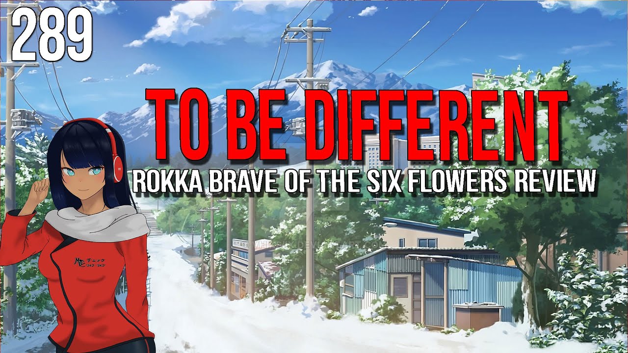 289 - To Be Different (Rokka Brave of the Six Flowers Review) - YouTube