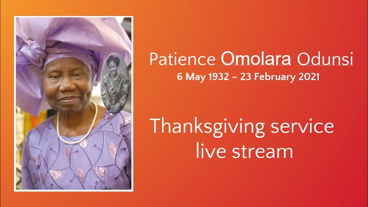 Thanksgiving service for the life of Patience Odunsi 25 March 2021 ...