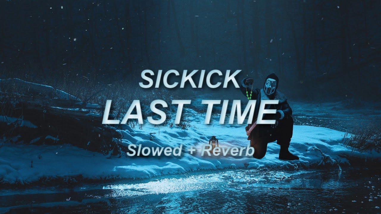Sickick - Last Time (slowed + reverb) - YouTube