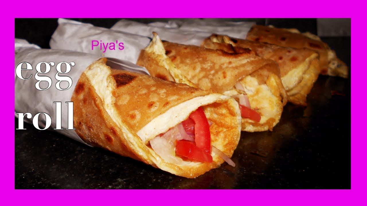 Egg Roll Recipe | Street Style by piya's kitchen for home cooks - YouTube