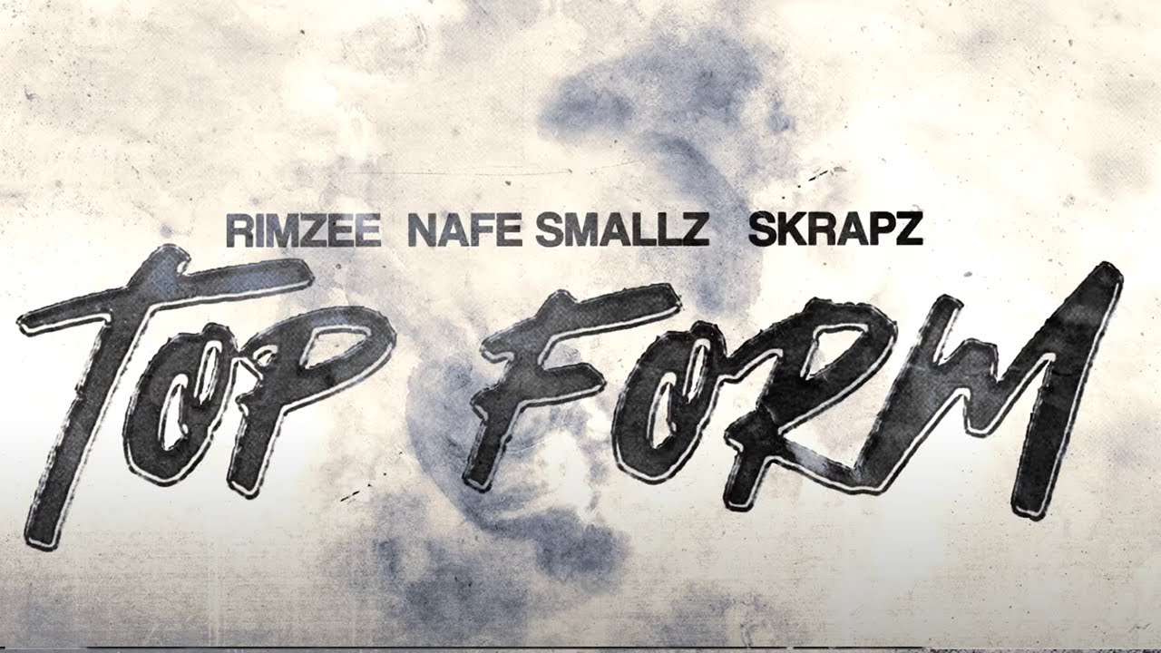 M1onTheBeat, Skrapz, Nafe Smallz, Rimzee - Top Form (Official ...
