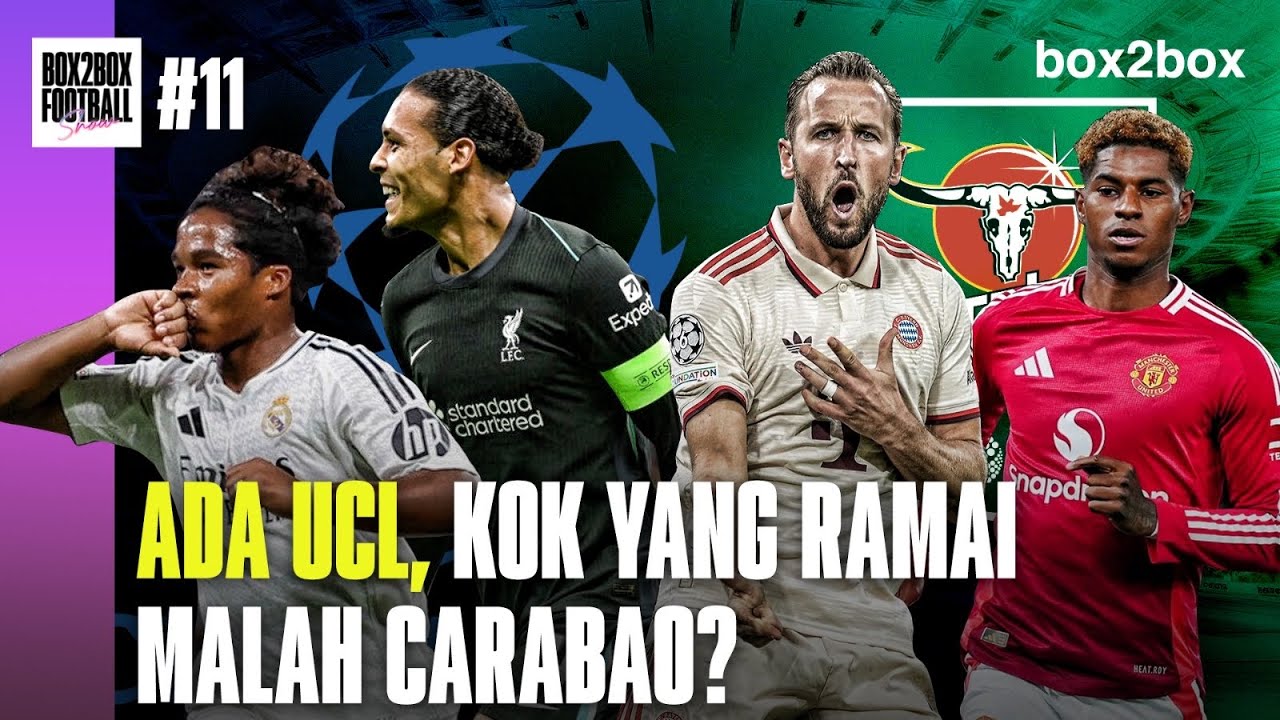 ADA UCL, KOK YANG RAMAI MALAH CARABAO? | Box2Box Football Show #11 ...