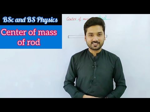 Center of mass of Rod | Mechanics | Lecture 4 | BSc and BS physics ...