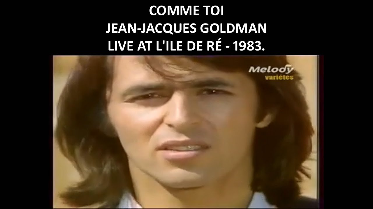 Comme toi - Jean-Jacques Goldman - LIve at l'Ile de Ré - 1983. with ...