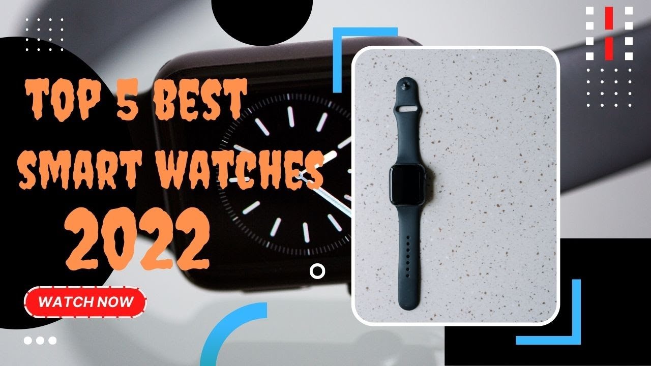 Top 5 Best Smart watches in 2022 - YouTube