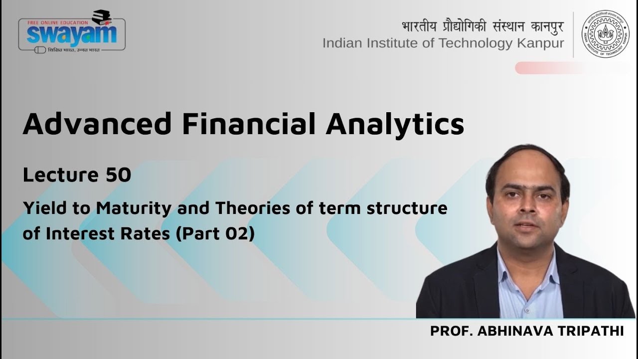 Lecture 50: Yield to Maturity and Theories of term structure of ...