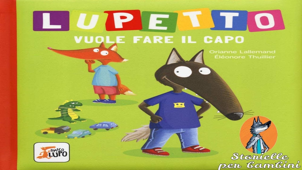 Lupetto vuole fare il capo - Libro per bambini, storie fantastiche e ...