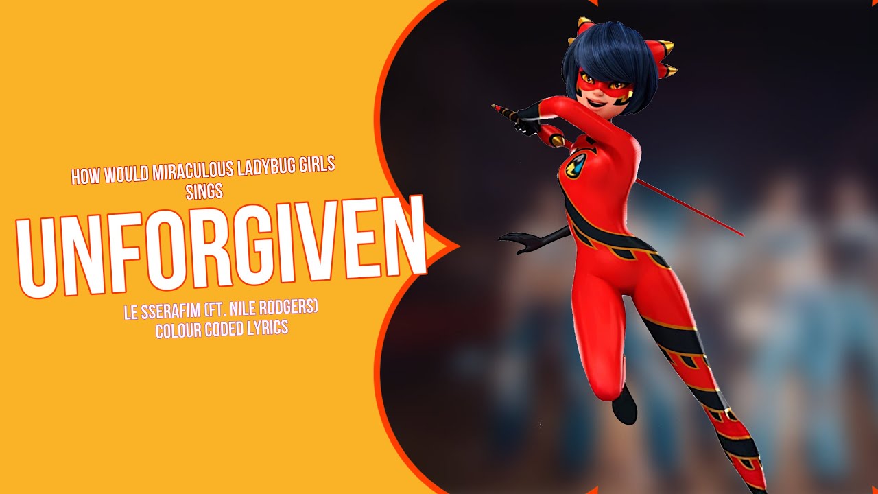 How would Miraculous ladybug Girls sings Unforgiven by Le Sserafim (ft ...