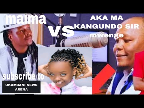 AKA MA KANGUNDO MAIMA VS SIR MWENGE "maima ainie vathei*ngui situ ...