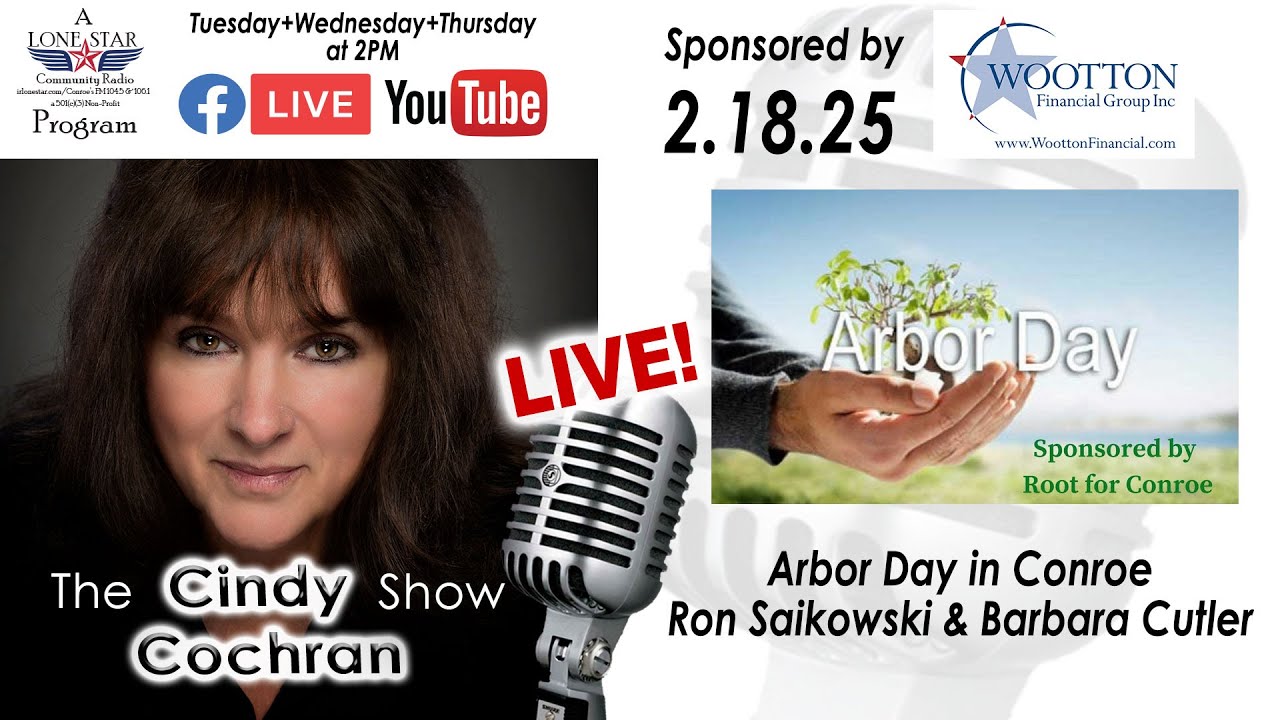 2.18.25 - Arbor Day in Conroe - The Cindy Cochran Show on Lone Star ...