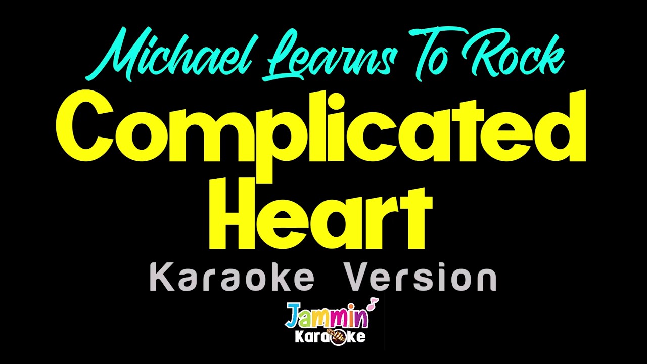 Complicated Heart - Michael Learns To Rock (Karaoke Version) - YouTube