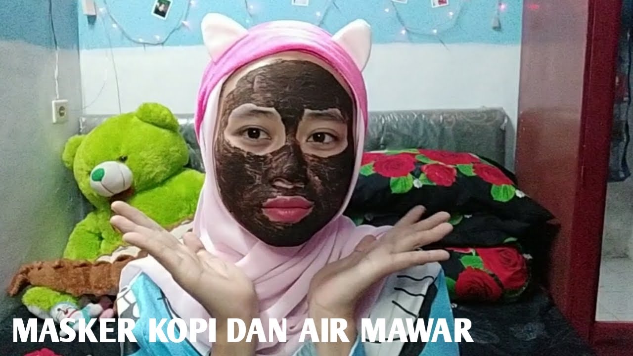 Masker Kopi Dan Air Mawar Youtube