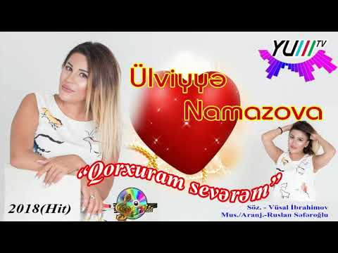 Ulviyye Namazova  - Qorxuram severem (2018 Hit)