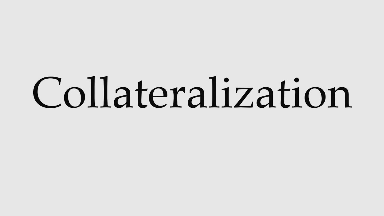 How to Pronounce Collateralization - YouTube
