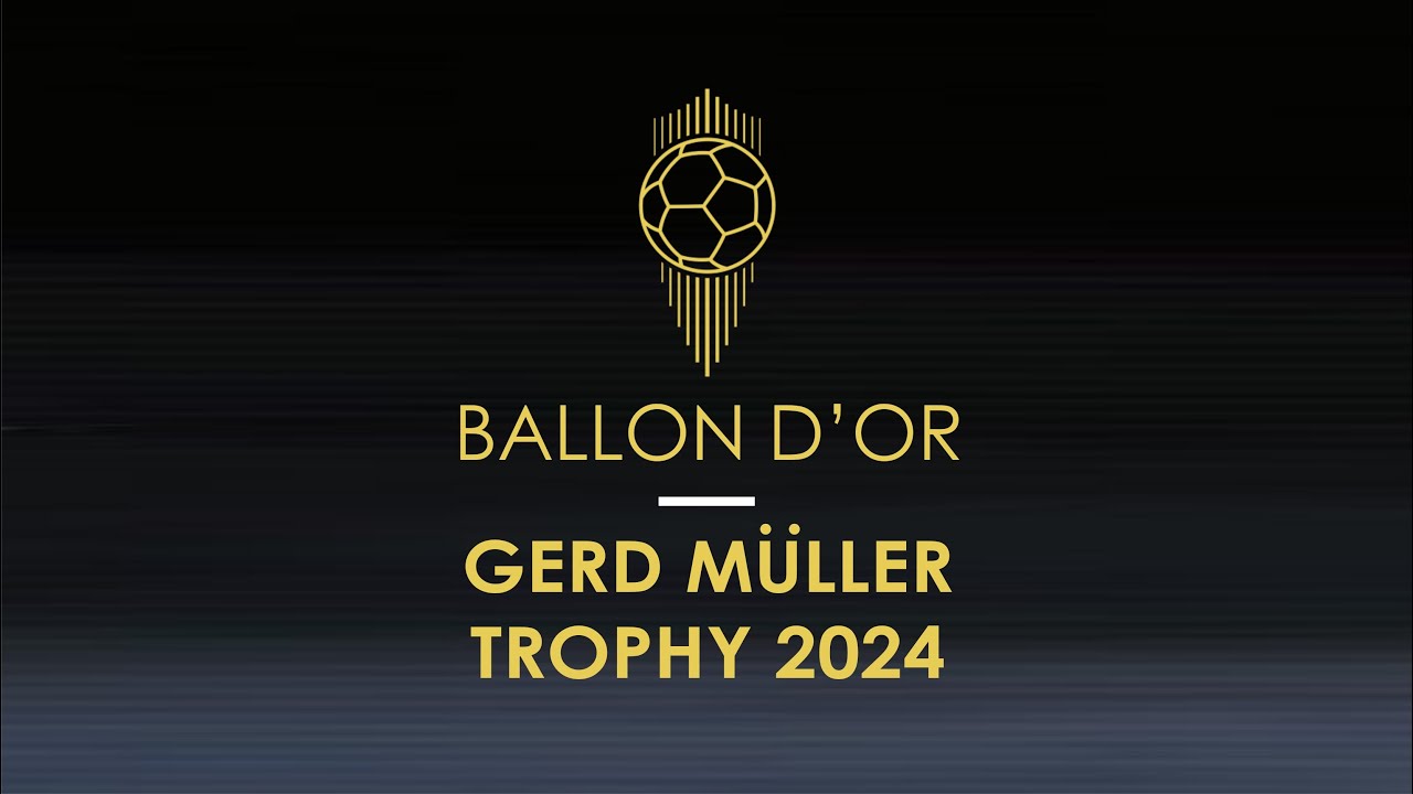 BALLON D'OR 2024 - OFFICIAL TWO WINNER OF GERD MULLER TROPHY 2024 - YouTube