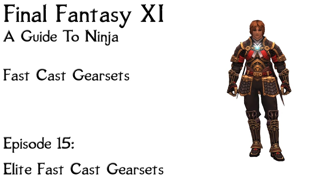 FFXI A Guide To Ninja: Episode 15 Elite Fast Cast Gearsets - YouTube