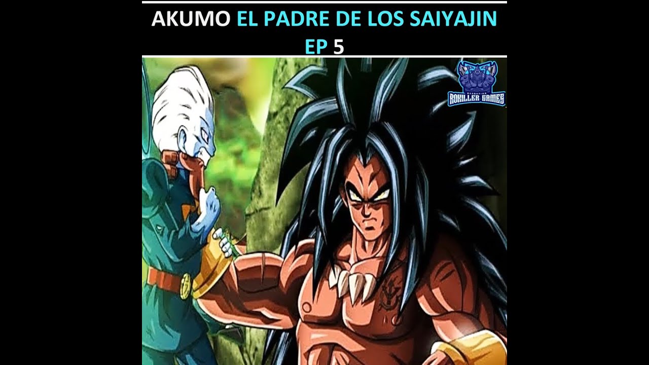 LA LEYENDA DE AKUMO EL PADRE DE LOS SAIYAJINS EP 5 - YouTube