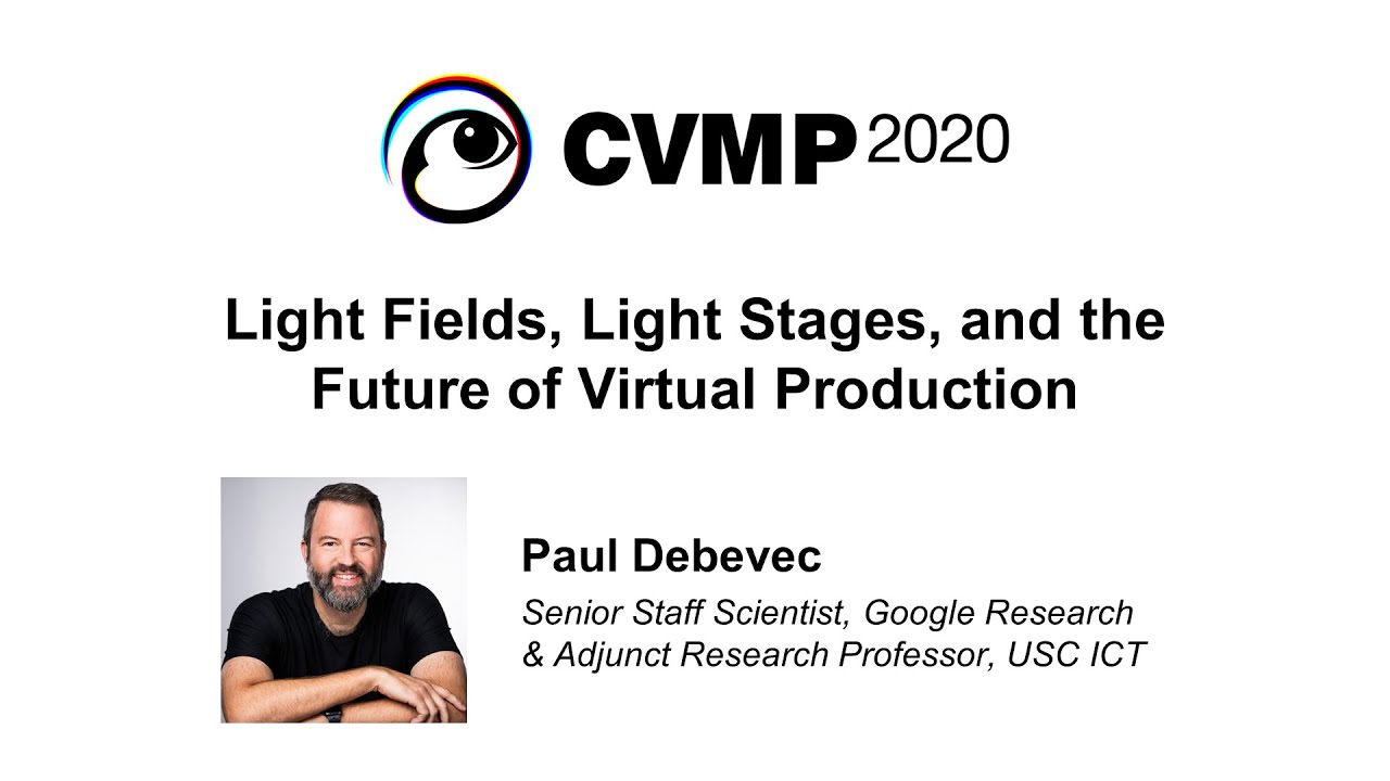 Paul Debevec: Light Fields, Light Stages, and the Future of Virtual ...