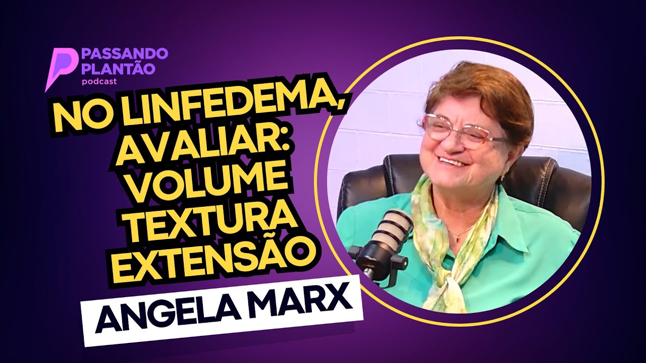 Avaliação e cuidados com o linfedema - Angela Marx no Passando Plantão ...