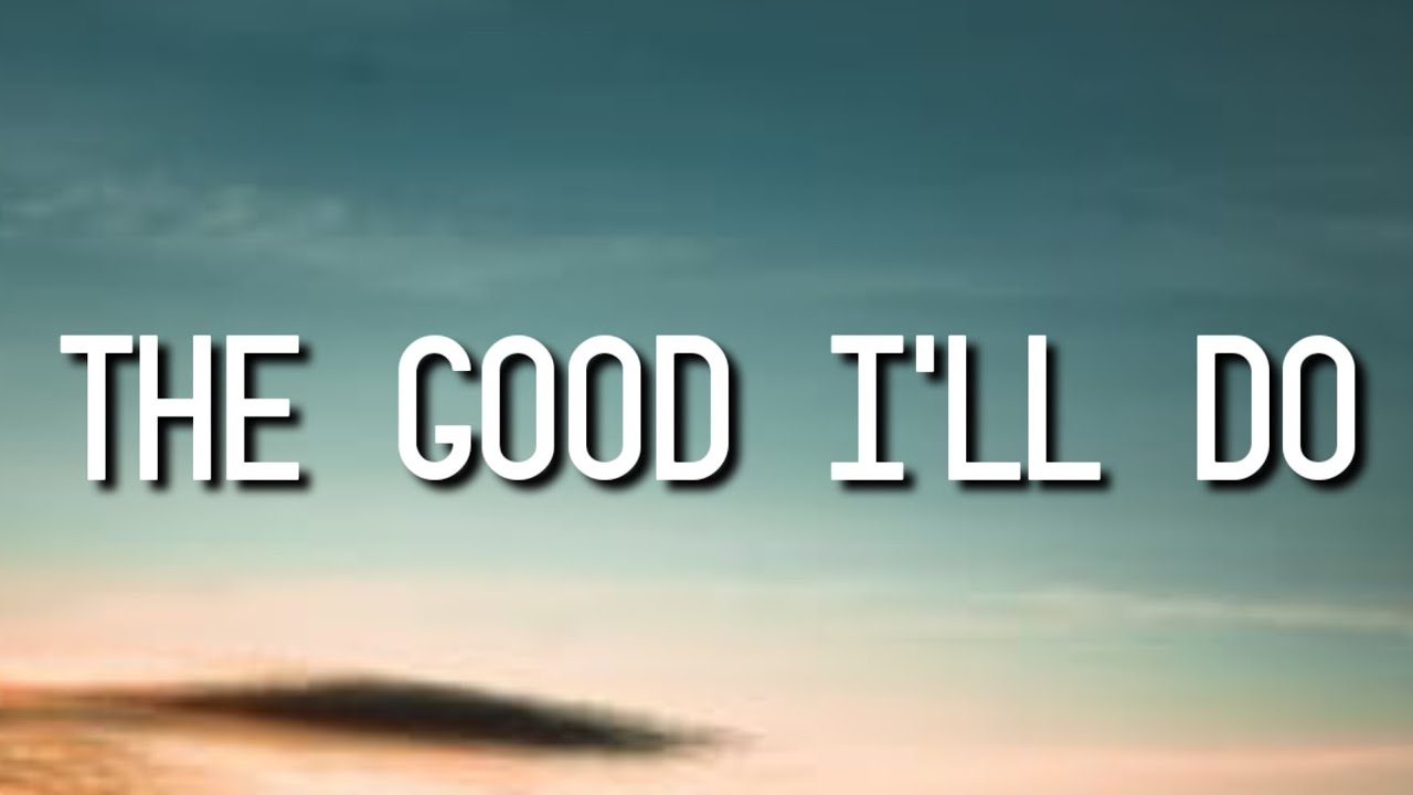 Zach Bryan - The Good I'll Do (Lyrics) - YouTube