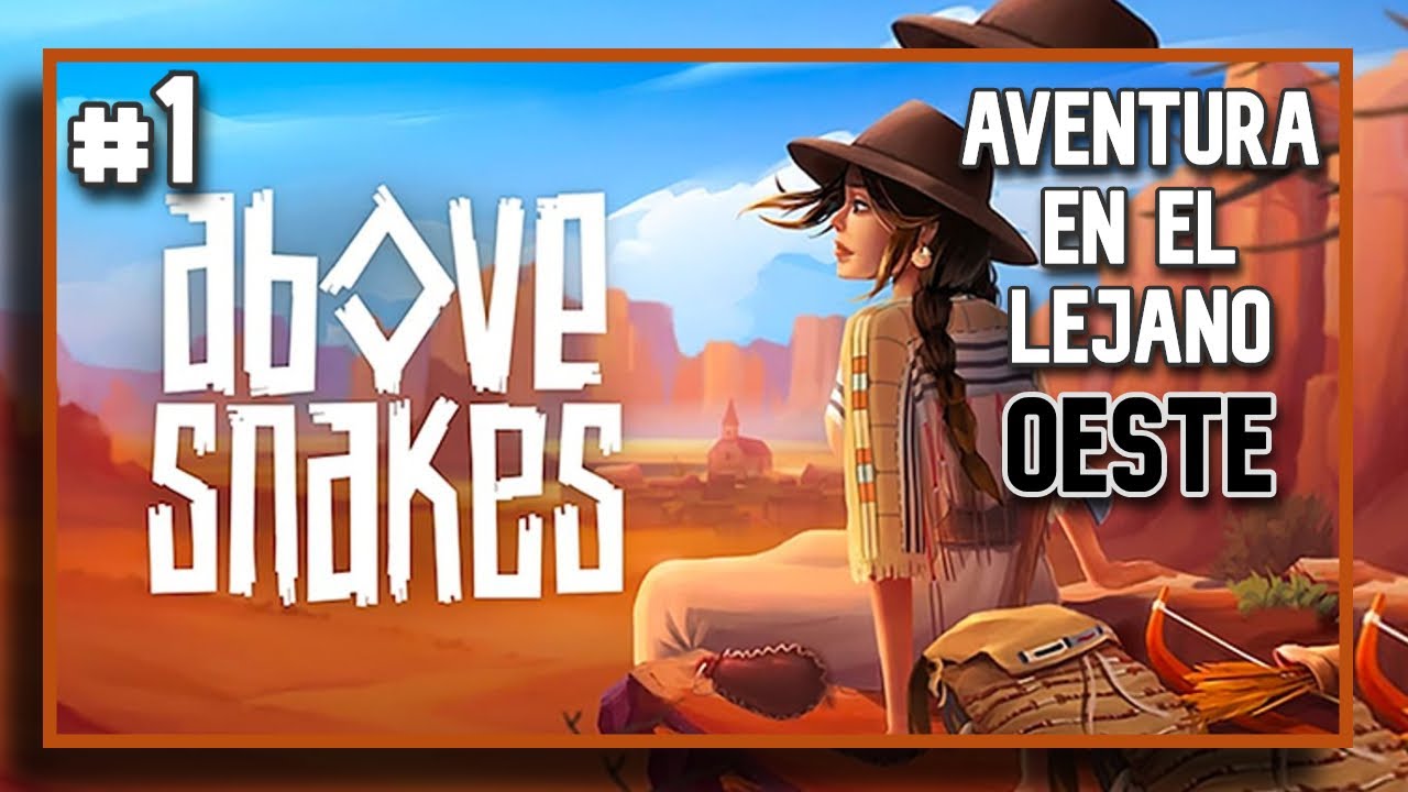 🤠Above Snakes🤠 Gameplay Español Aventura en el lejano y peligroso oeste ...
