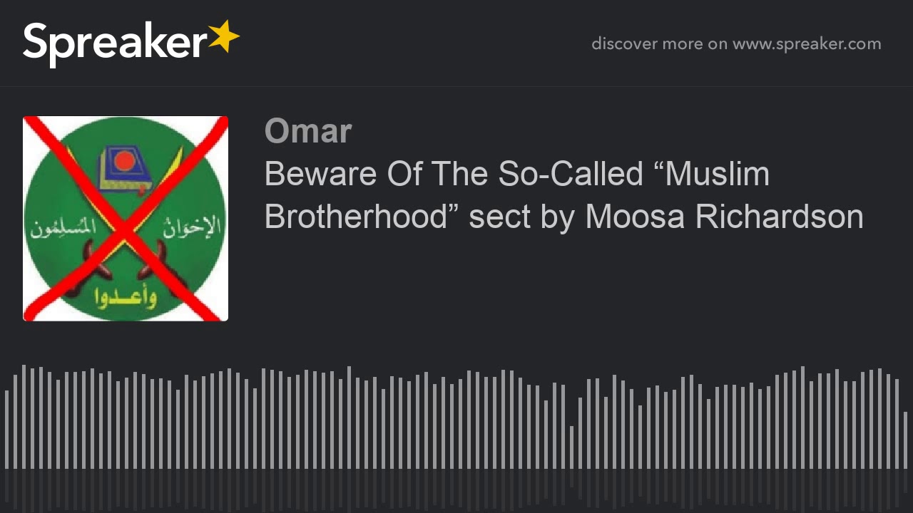Beware Of The So-Called “Muslim Brotherhood” sect by Moosa Richardson ...