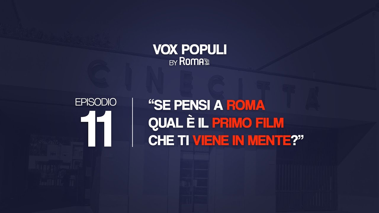 Vox Populi puntata 11! - Se pensi a Roma qual è il primo film che ti ...