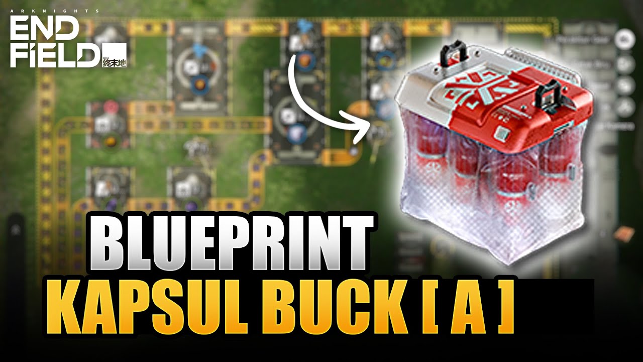 Cara Membuat Kapsul Buck [A] - Buck Capsule (A) Blueprint【Arknights ...