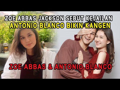 Zoe Abbas Jackson Sebut Kejailan Antonio Blanco Bikin Kangen