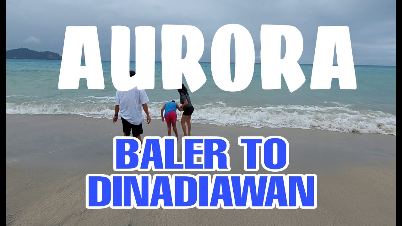 Dinadiawan Dipaculao Aurora | Baler to Dinadiawan Road Trip | White ...