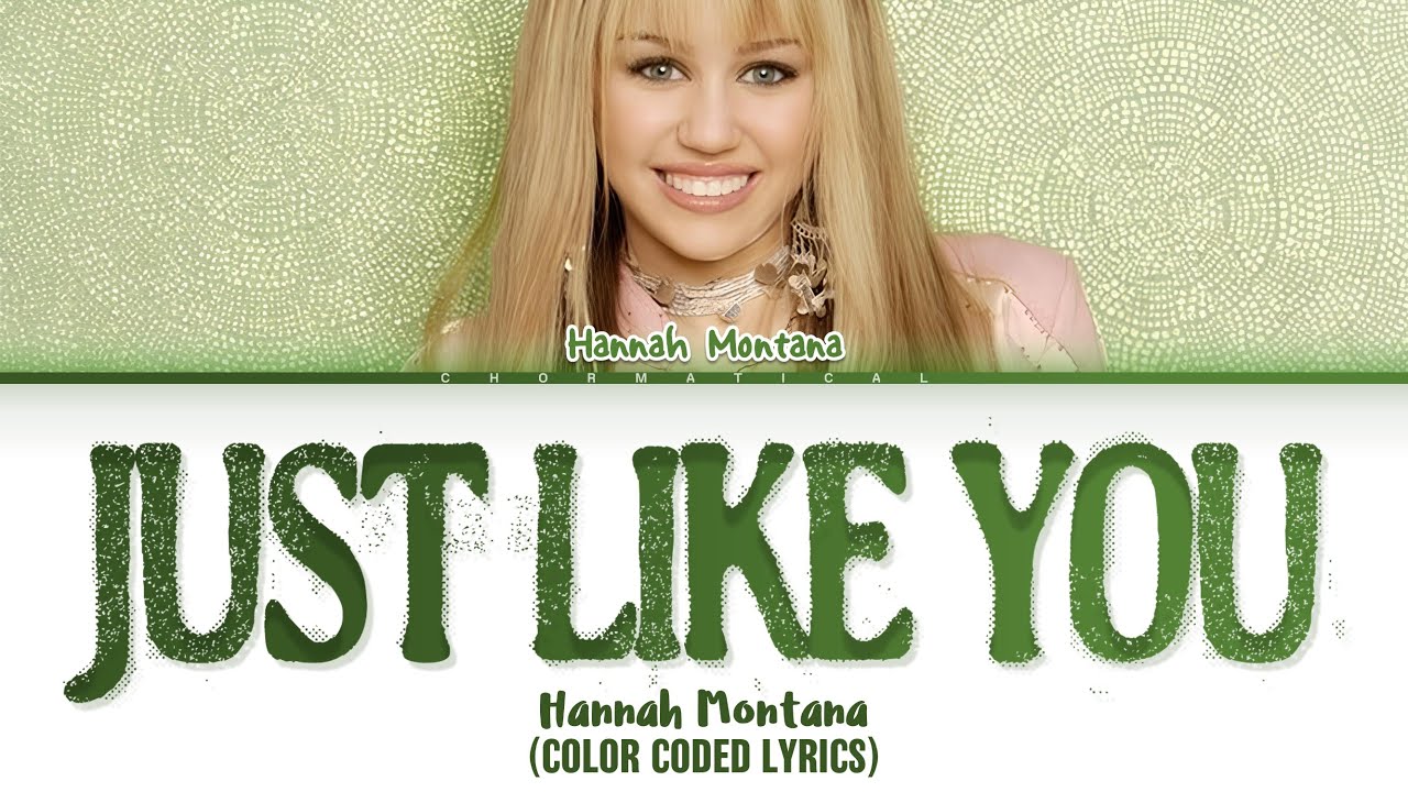 Hannah Montana "Just Like You" Lyrics (Color Coded Lyrics) - YouTube