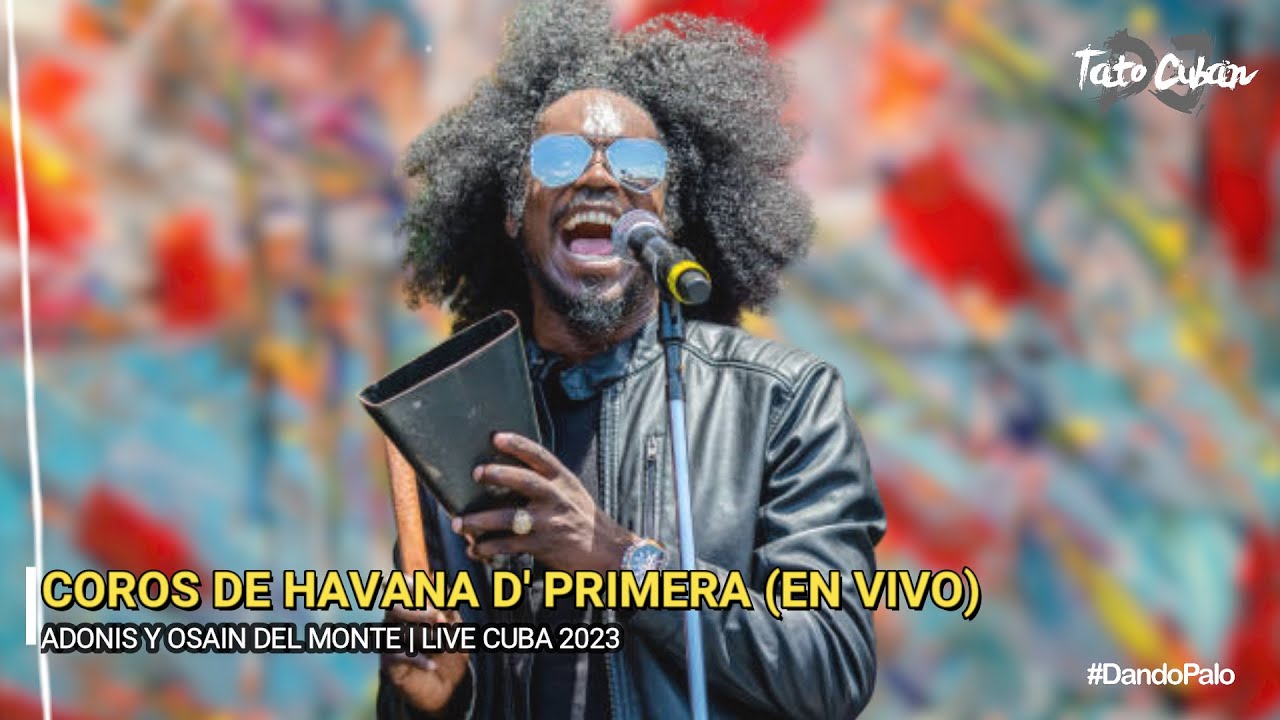 Adonis y Osain del Monte - Coros de Havana D' Primera - | Live Cuba ...