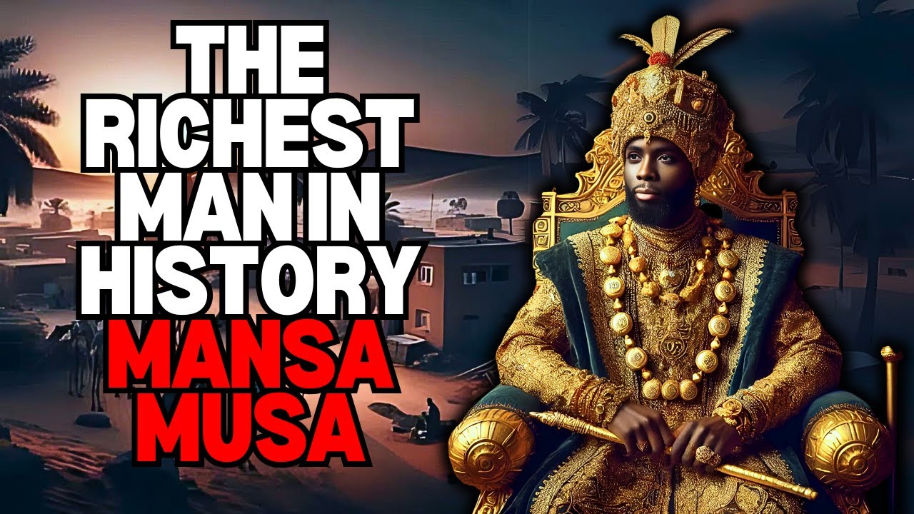 The Richest Man in History: Mansa Musa's Unmatched Wealth - YouTube