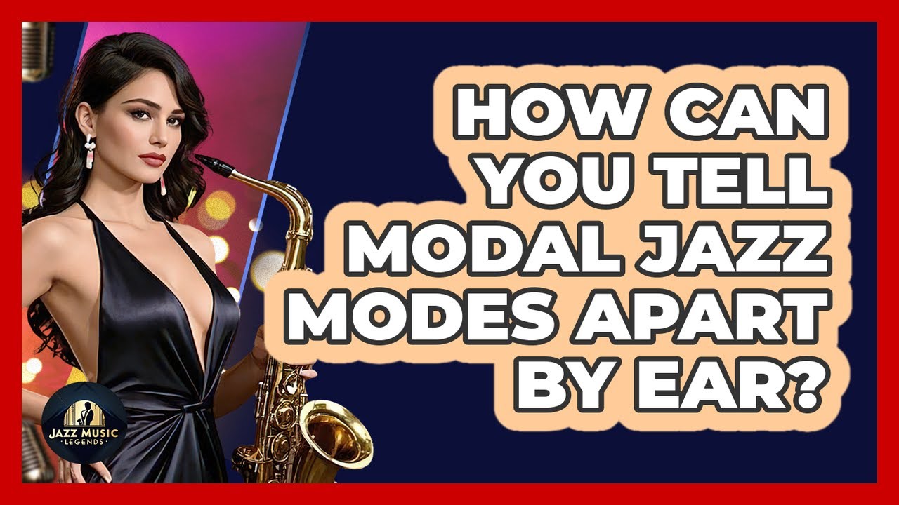 How Can You Tell Modal Jazz Modes Apart By Ear? - Jazz Music Legends ...