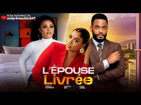L’Épouse Livrée - 2026 film nigérian en français