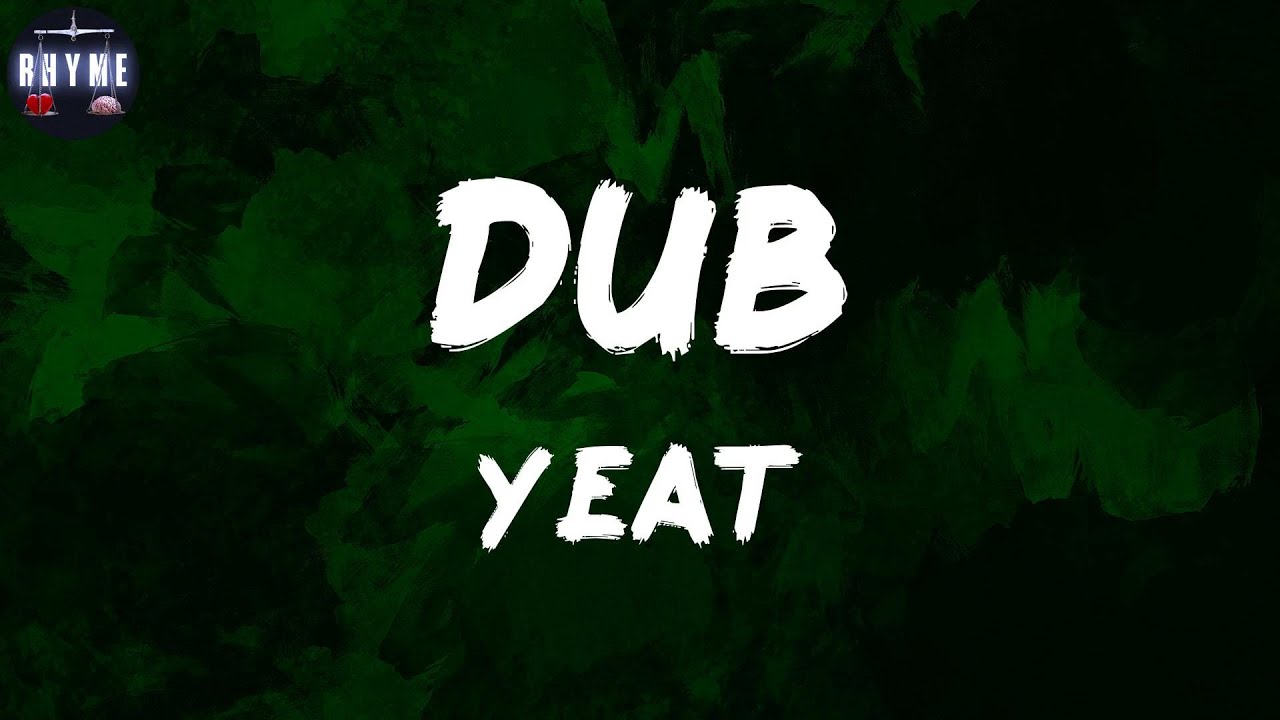 𝐘𝐞𝐚𝐭, "𝐃𝐮𝐛" (𝐋𝐲𝐫𝐢𝐜𝐬) - YouTube