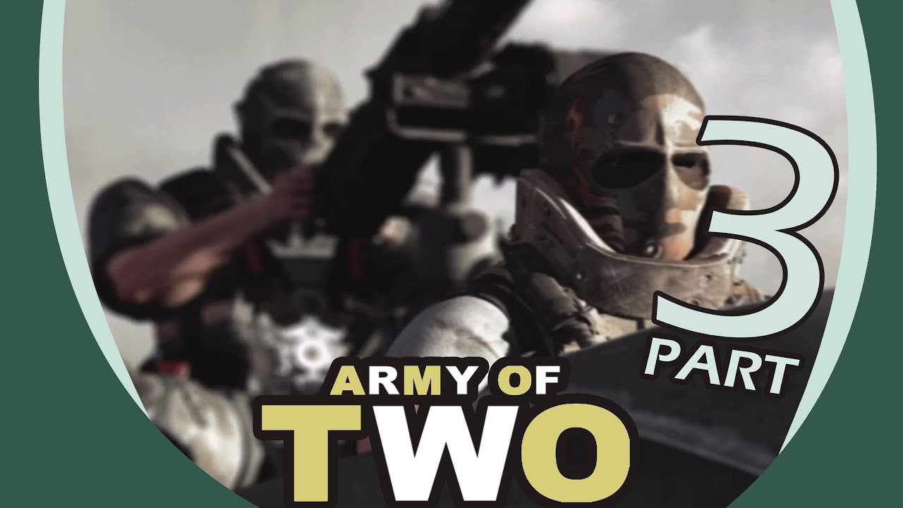 Army of Two Gameplay Walkthrough part 3 - YouTube