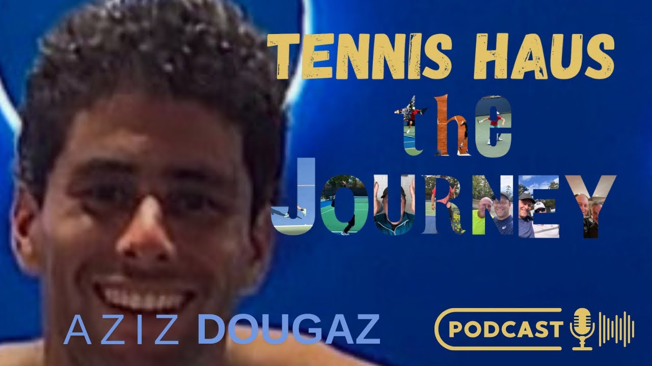Inside the Grind: Aziz Dougaz on Tennis Struggles, Success, and ...