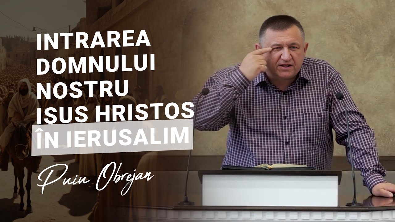 Puiu Obrejan - Intrarea Domnului nostru Isus Hristos în Ierusalim - YouTube