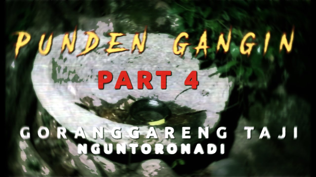 MISTERI PUNDEN GANGIN GORANGGARENG TAJI (PART4) - YouTube