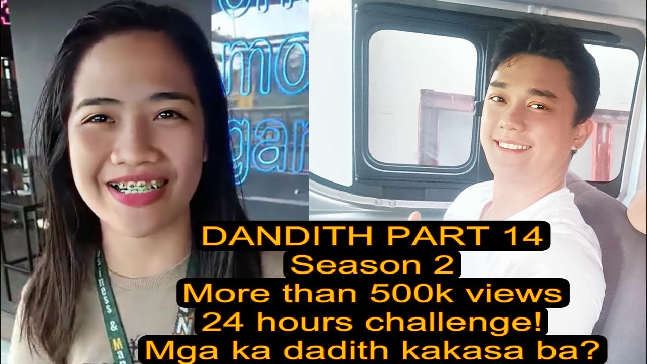 DANDITH PART 14 SEASON 2 MGA KA DADITH 500k views 24 hours challenge kakasa ba? - YouTube