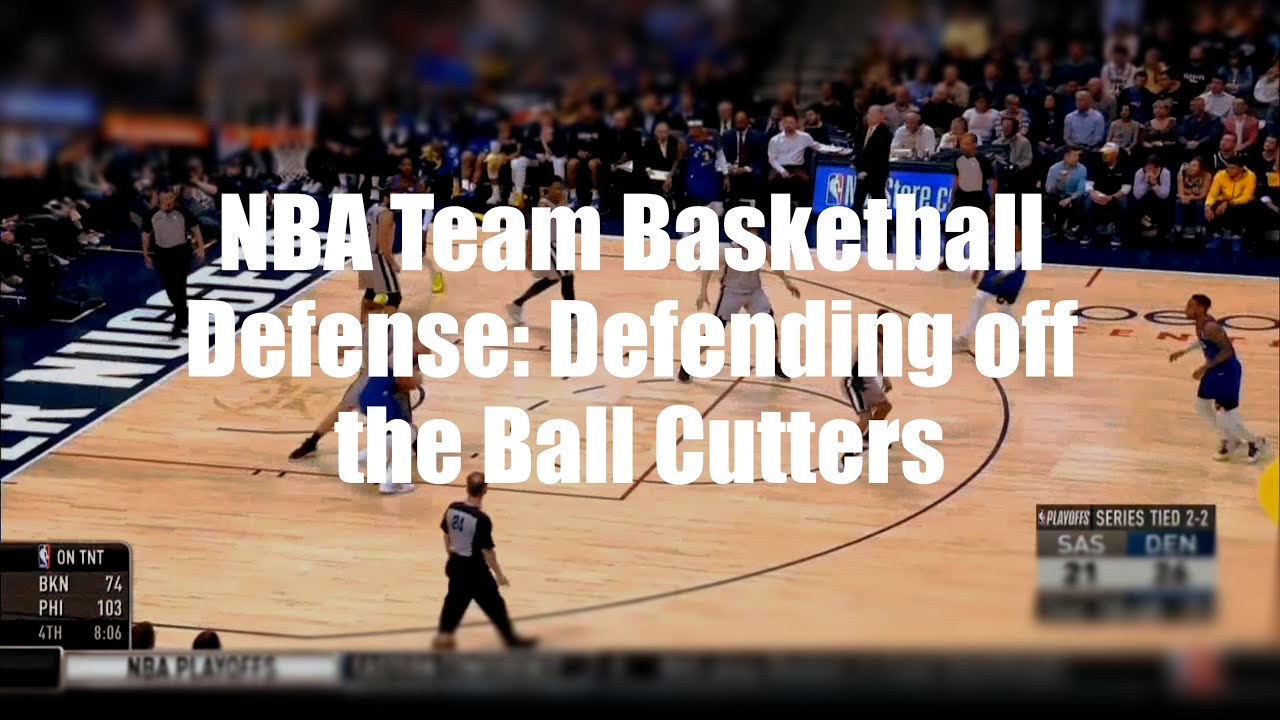NBA Team Basketball Defense: Defending off the Ball Cutters - YouTube