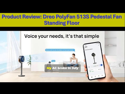 Product Review: Dreo PolyFan 513S Pedestal Fan Standing Floor