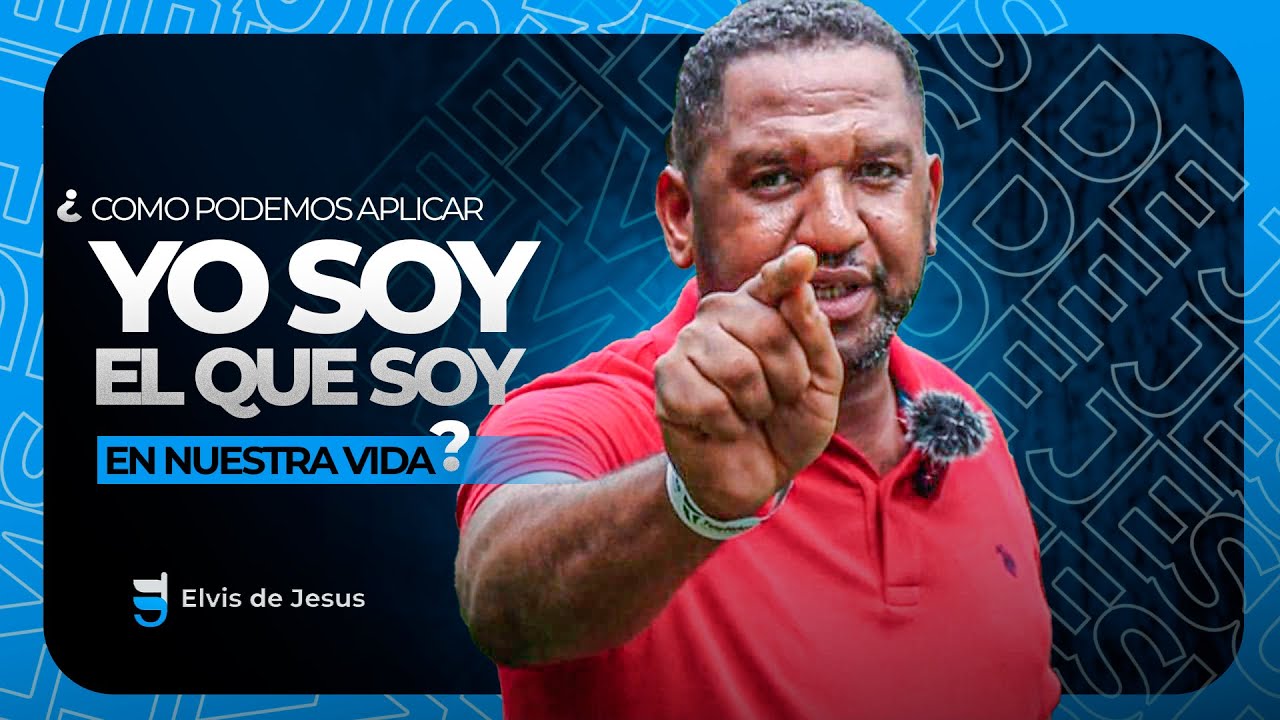 ¿Qué significa: " YO SOY EL QUE SOY"?_ Maestro Elvis De Jesús - YouTube