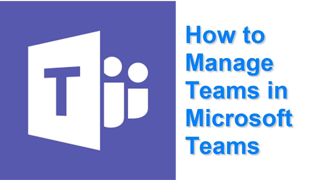 How to Manage Teams in Microsoft Teams - YouTube