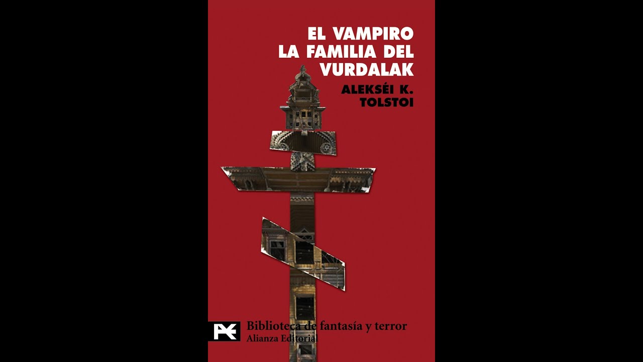 Alékséi Tolstói: El vampiro, La familia del Vurdalak. Dos clásicos de ...