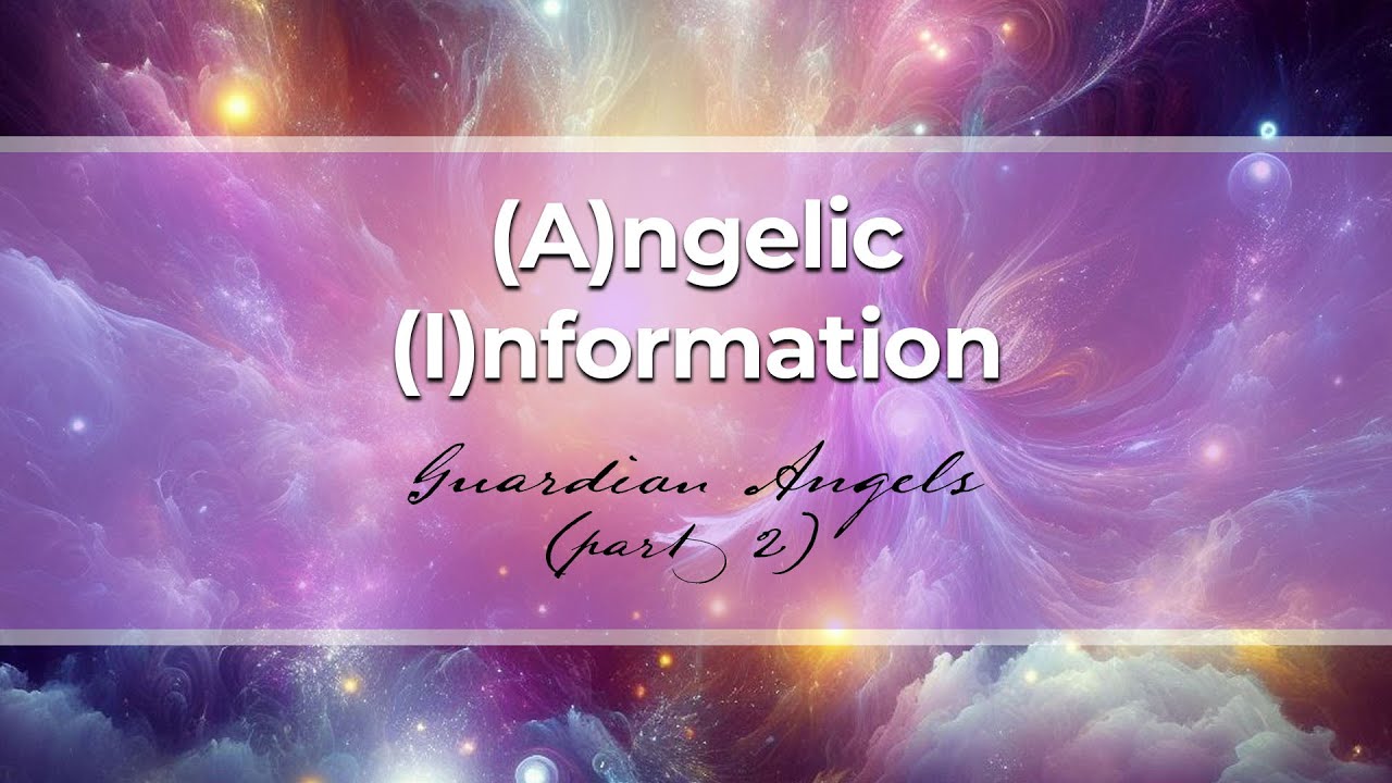 Angelic Information (AI) - Guardian Angels part 2 #angel # ...