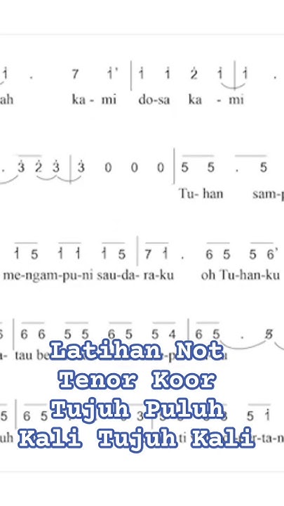 Not Tenor Koor Tujuh Puluh Kali Tujuh Kali (Matius 18: 21-22) - YouTube