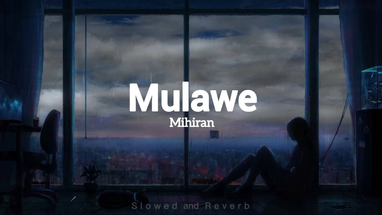 Mihiran - Mulawe (මුලාවේ) | Slowed and Reverb - YouTube Music