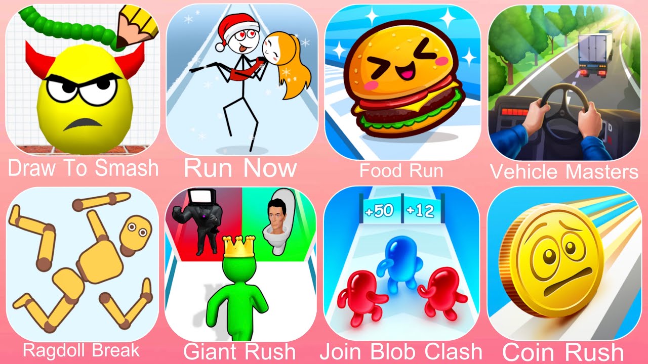 Draw To Smash,Run Now,Food Run,Vehicle Masters,Ragdoll Break,Giant Rush ...